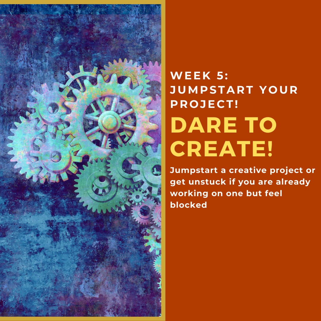 Jumpstart Your Project Dare to Create Week 5 | Coaching for creatives