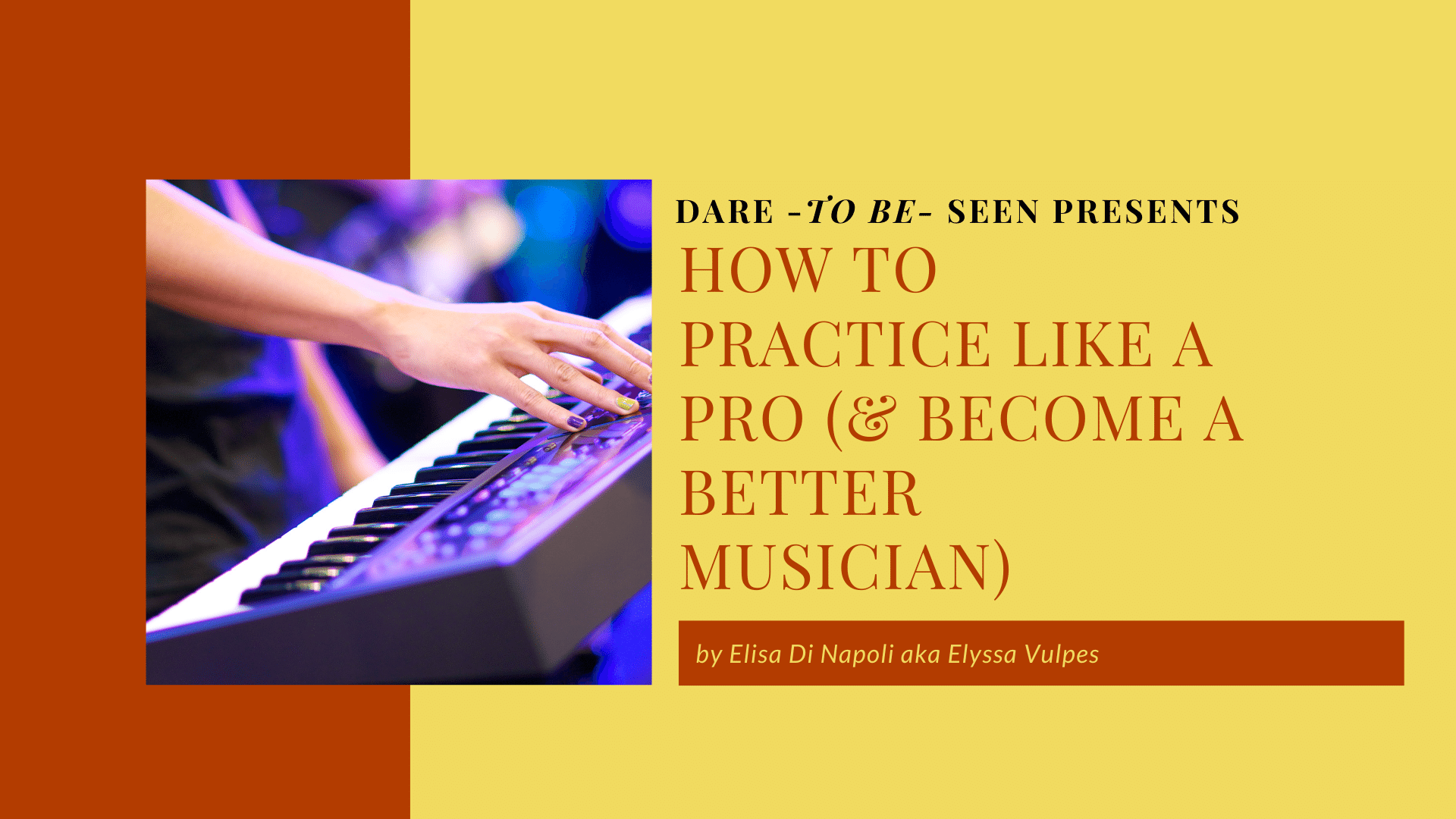 How to Practice Like a Pro ( and Become a Better Musician) - Dare to Be ...